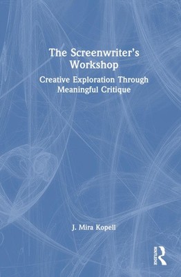 The Screenwriter’s Workshop: Creative Exploration Through Meaningful ...