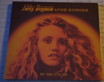 Abby Bryant & The Echoes ‎– Not Your Little Girl New 2021 CD Factory ...