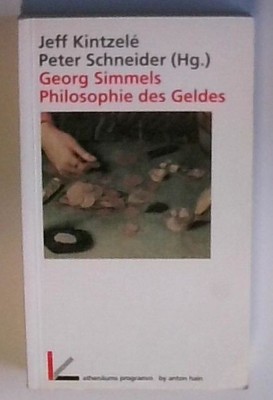 Georg Simmels Philosophie des Geldes Jeff Kintzelé ; Peter Schneider ...