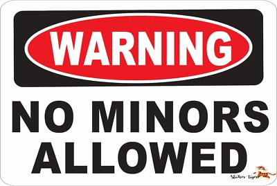 WARNING NO MINORS ALLOWED *Aluminum* 8 x 12 Metal Novelty Danger Sign ...
