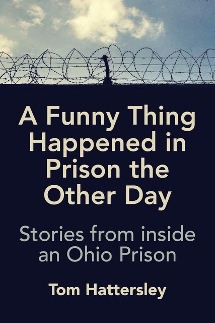 A Funny Thing Happened in Prison The Other Day von Tom Hattersley (2019 ...