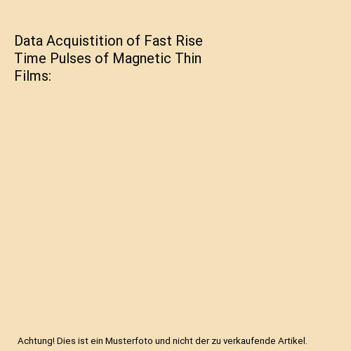 Data Acquistition of Fast Rise Time Pulses of Magnetic Thin Films ...