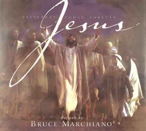 Jesus: Yesterday, Today, Forever... by Marchiano, Bruce 9780736900485 ...