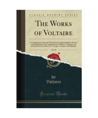 The Works of Voltaire, Vol. 38: A Contemporary Version; With Notes by ...