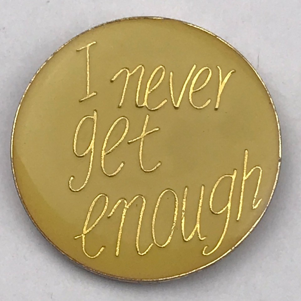 I Never Get Enough Vintage Pin Risqué Humor Funny Sexy | eBay