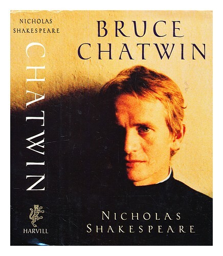 SHAKESPEARE, NICHOLAS Bruce Chatwin 1999 First Edition Hardcover ...