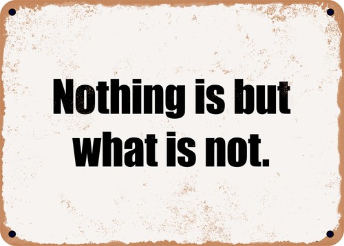METAL SIGN - Nothing is but what is not. | eBay