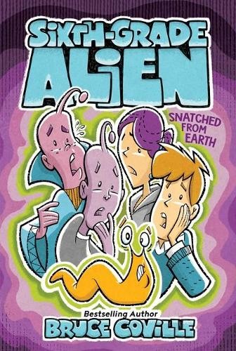 Bruce Coville Snatched from Earth (Paperback) Sixth-Grade Alien ...