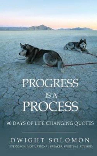 Progress Is a Process: 90 Days of Life Changing Quotes by Dwight ...