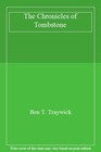 The Chronicles of Tombstone By Ben T. Traywick 9781889468044| eBay