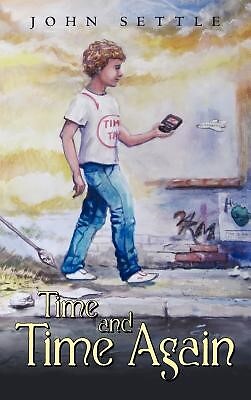 Time and Time Again by Settle, John -Hcover 9781462070770 | eBay