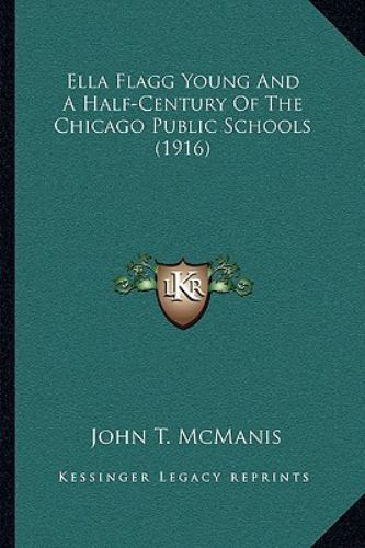 Ella Flagg Young and a Half-Century of the Chicago Public Schools by ...