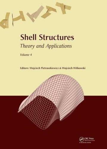 Shell Structures: Theory and Applications Volume 4: Proceedings of the ...