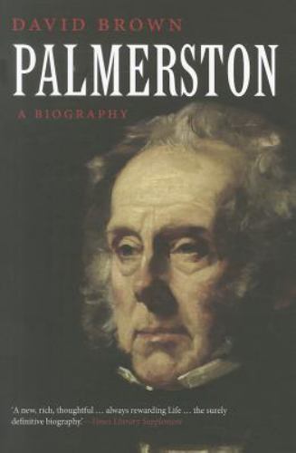 Palmerston : A Biography, Paperback by Brown, David, Brand New, Free ...