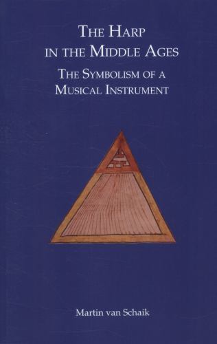 Harp in the Middle Ages : The Symbolism of a Musical Instrument. 2nd ...