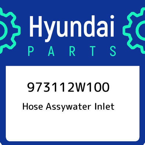 973112W100 Hyundai Hose assywater inlet 973112W100, New Genuine OEM ...