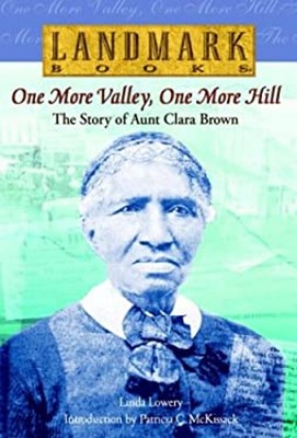 One More Valley, One More Hill : The Story of Aunt Clara Brown Li ...