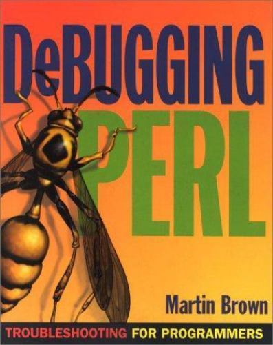 Debugging Ser.: Debugging Perl : Troubleshooting for Programmers by Martin Brown (2000, Trade ...