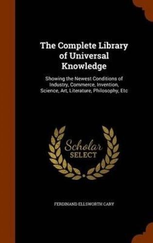 Complete Library of Universal Knowledge : Showing the Newest Conditions ...
