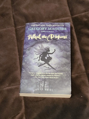 What-the-dickens: The Story of a Rogue Tooth Fairy By Gregory Maguire ...