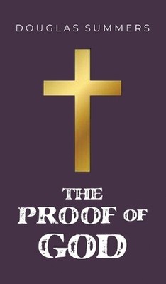 The Proof of God by Douglas Summers Hardcover Book | eBay