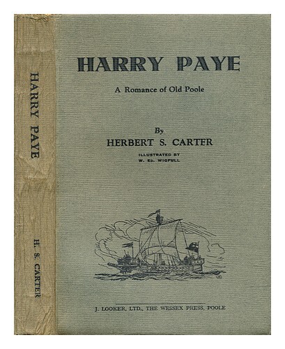CARTER, HERBERT S. (HERBERT SPENCER) Harry Paye : a romance of Old ...