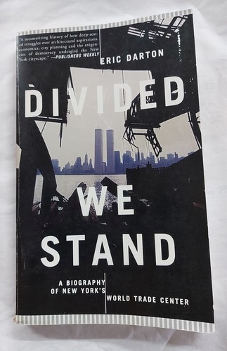 Divided We Stand A Biography Of New York's World Trade Center - Eric ...