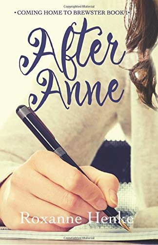 AFTER ANNE (COMING HOME TO BREWSTER) (VOLUME 1) By Roxanne Henke ...