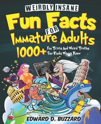 Edward D Buzzard Weirdly Insane Fun Facts For Immature Adults (Poche ...