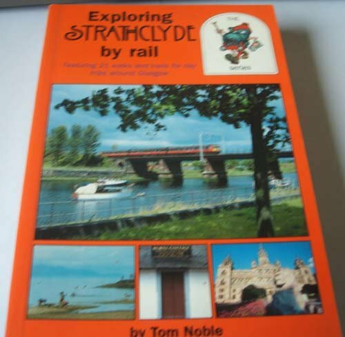 Exploring Strathclyde by Rail (RailTrail) by Noble, Tom Paperback Book ...