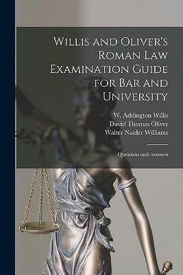 Willis and Oliver's Roman Law Examination Guide for Bar and University ...