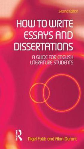 How to Write Essays and Dissertations : A Guide for English Literature ...