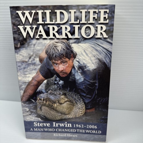 Wildlife Warrior Steve Irwin 1962-2006 Richard Shears Biography ...