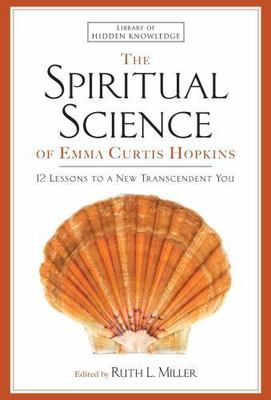 Spiritual Science of Emma Curtis Hopkins : 12 Lessons to a New ...