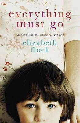 Everything Must Go (MIRA) - Paperback By Elizabeth Flock - GOOD | eBay