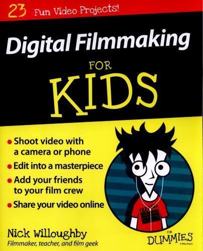 Digital Filmmaking for Kids for Dummies by Willoughby, Nick ...
