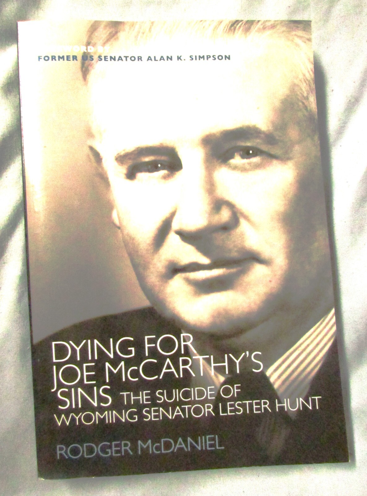 DYING FOR JOE McCARTHY'S SINS: SUICIDE OF WYO SENATOR LESTER HUNT--PB ...