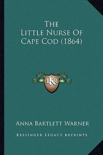 Little Nurse of Cape Cod by Anna Bartlett Warner (2010, Trade Paperback ...
