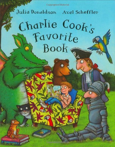 CHARLIE COOK'S FAVORITE BOOK By Julia Donaldson & Axel Scheffler ...