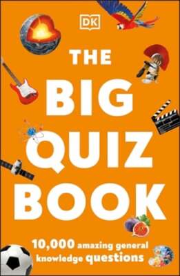 The Big Quiz Book: 10,000 amazing general knowledge questions by DK ...