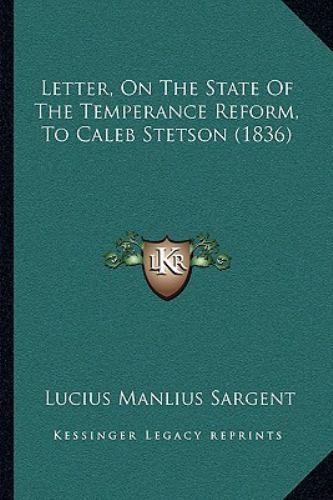 Letter, on the State of the Temperance Reform, to Caleb Stetson by ...