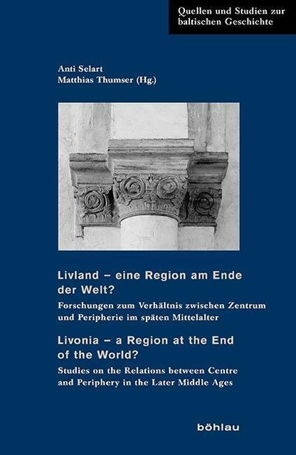 Livland-Eine Region am Ende der Welt? / Livonia-A Region At The End of ...