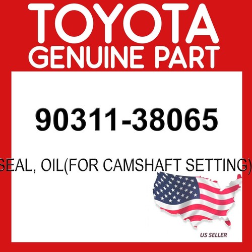 TOYOTA GENUINE OEM 90311-38065 SEAL, OIL(FOR CAMSHAFT SETTING ...