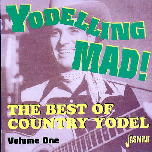 Yodeling Mad: Best of Country Yodel [ORIGINAL RECORDINGS REMASTERED ...