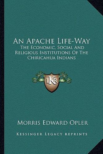Apache Life-Way : The Economic, Social and Religious Institutions of ...