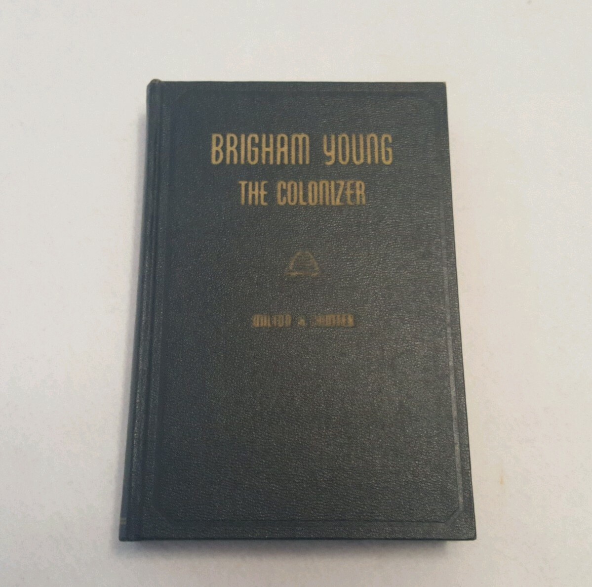 Brigham Young Colonizer Milton R Hunter 1945 SIGNED Illustrated History ...