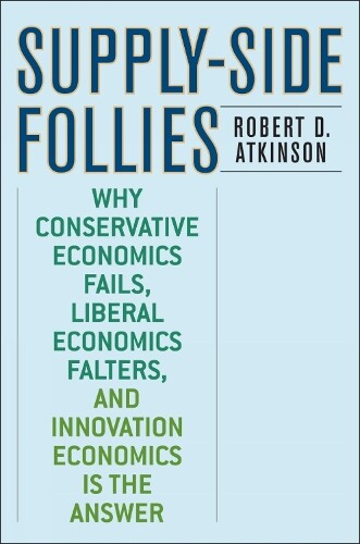 Robert D. Atkinson Supply-Side Follies (Hardback) (UK IMPORT ...
