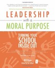 Leadership with a Moral Purpose: Turning Your School Inside Out ...