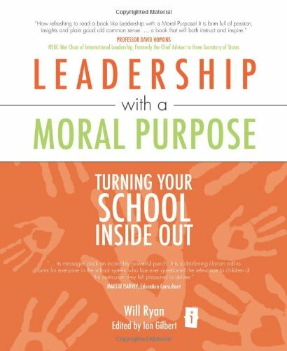 Leadership with a Moral Purpose: Turning Your School Inside Out ...