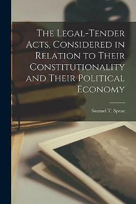 The Legal-tender Acts, Considered in Relation to Their ...